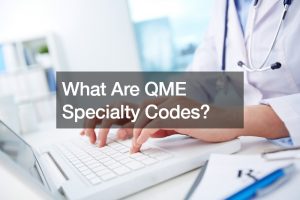 What Are QME Specialty Codes? - Facts Week